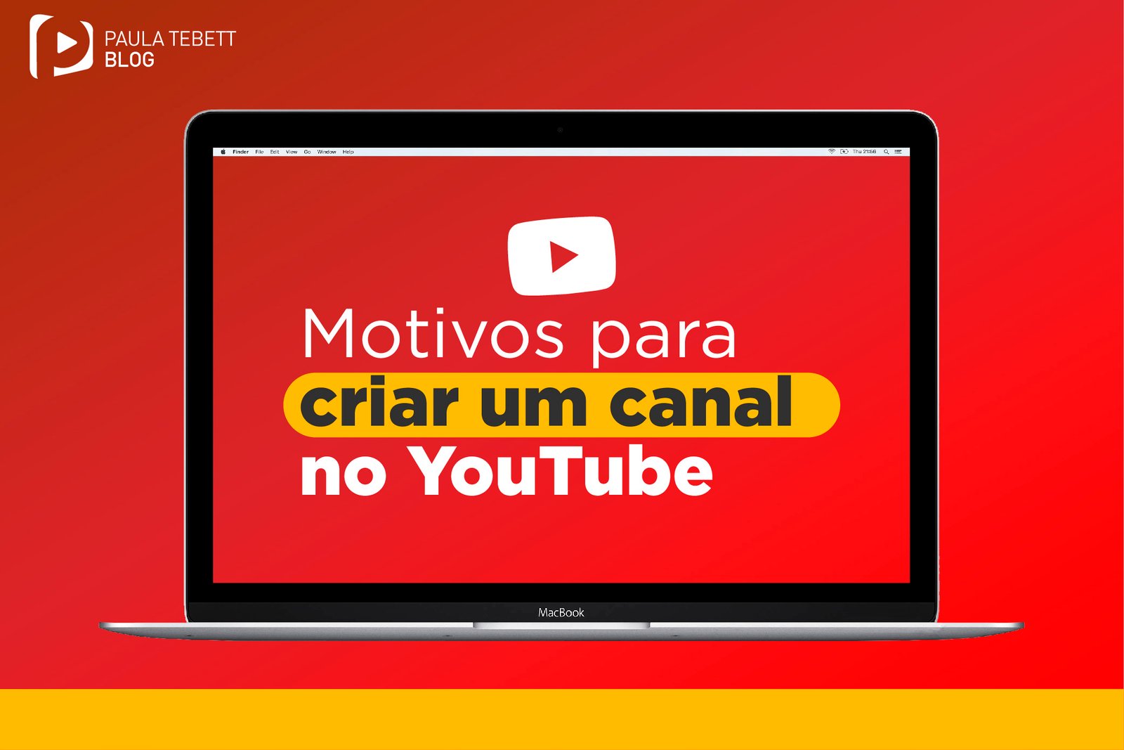 Motivos Para Criar Um Canal No Youtube Paula Tebett Mídias Sociais